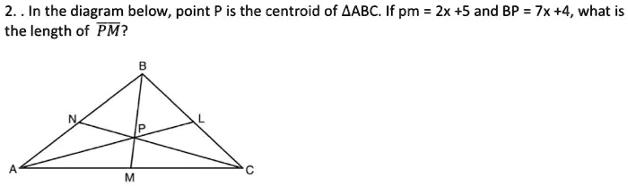 in the diagram below point p is the centroid of aabc if pm 2x 5 and bp zx 4 what is the length ...