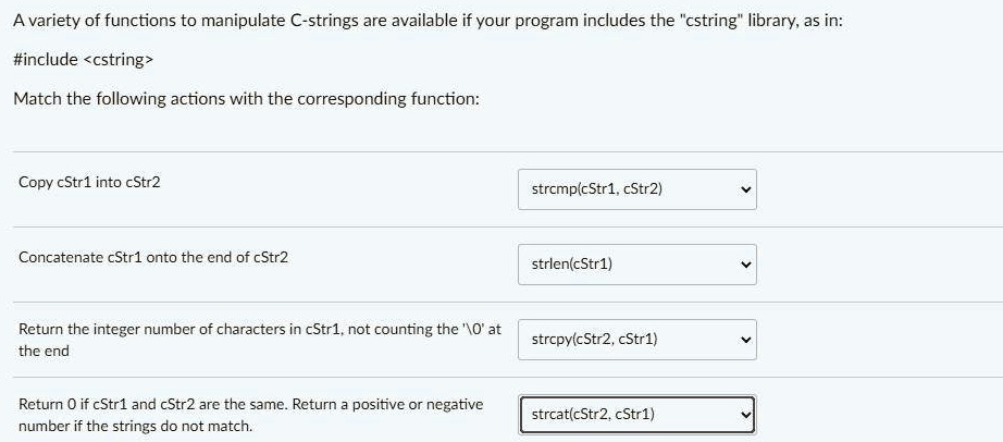 Solved A Variety Of Functions To Manipulate C Strings Are Available If Your Program Includes 8413