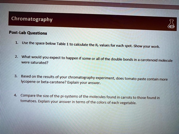 Chromatography Post-Lab Questions 1. Use the space below Table 1 to ...