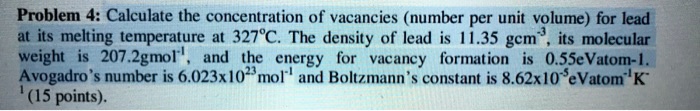 SOLVED: Problem 4: Calculate the concentration of vacancies (number per ...