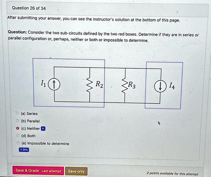 Texts: Question 26 of 34 Question: Consider the two sub-circuits defined by the two red boxes ...
