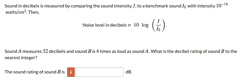 sound in decibels is measured by comparing the sound intensity wattscm2 ...