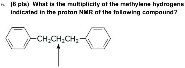 SOLVED: (6 pts) What is the multiplicity of the methylene hydrogens ...