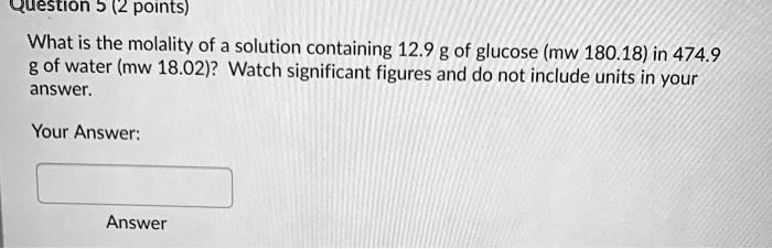 SOLVED: Question ) (2 points) What is the molality of a solution ... SOLVED: Question ) (2 points) What is the molality of a solution ...