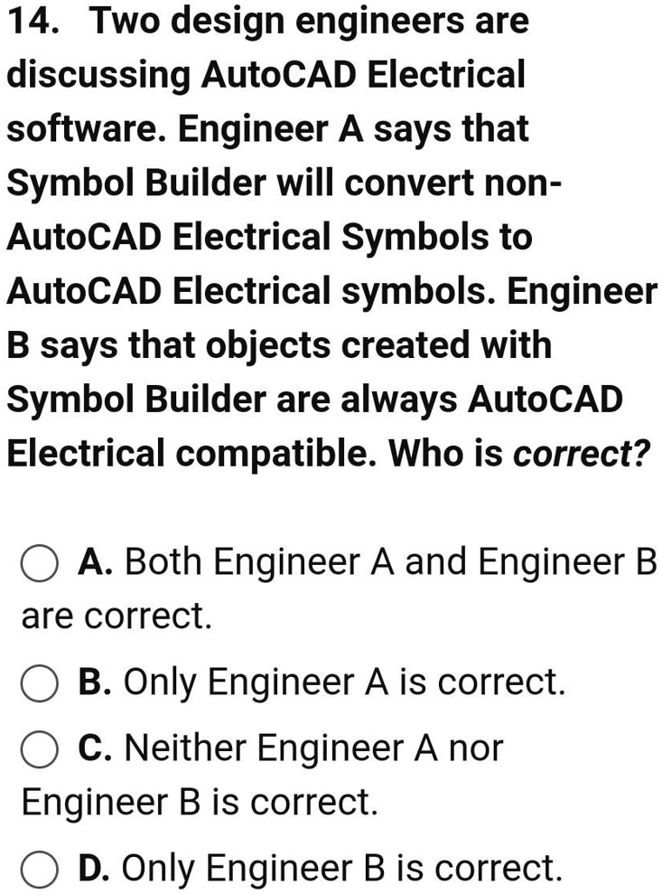 SOLVED: 14. Two design engineers are discussing AutoCAD Electrical ...