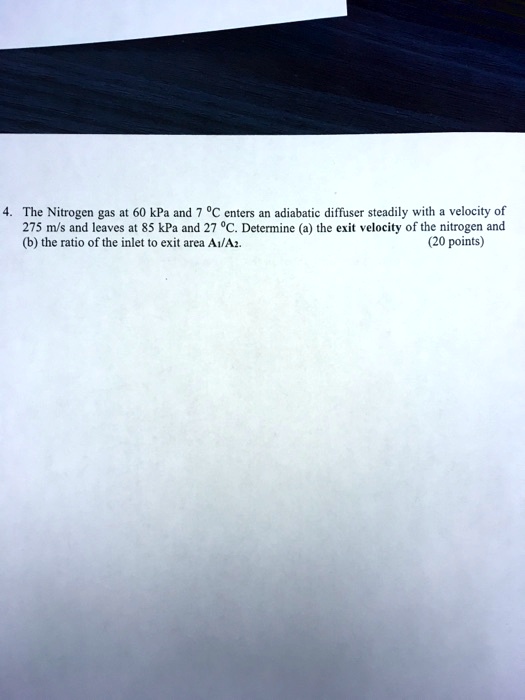 SOLVED: 4. The Nitrogen gas at 60 kPa and 7 C enters an adiabatic ...