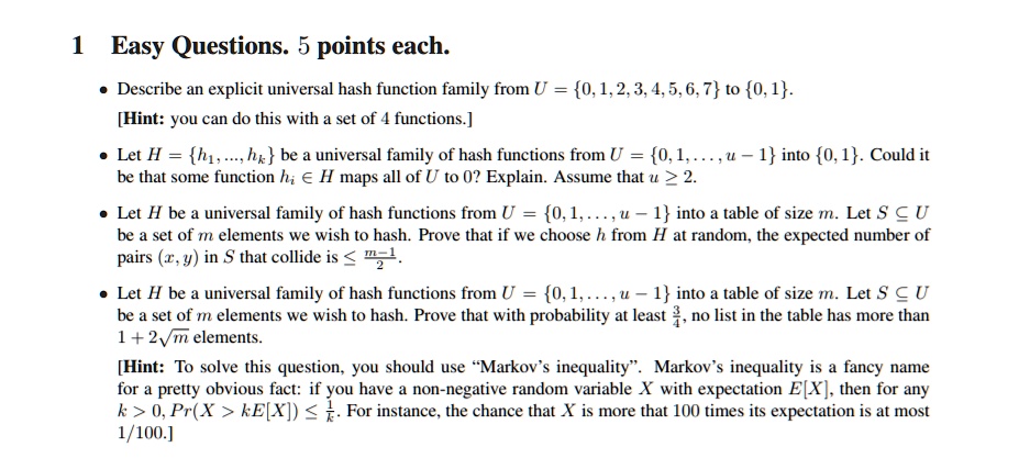 Easy Questions. 5 points each. Describe an explicit universal hash ...