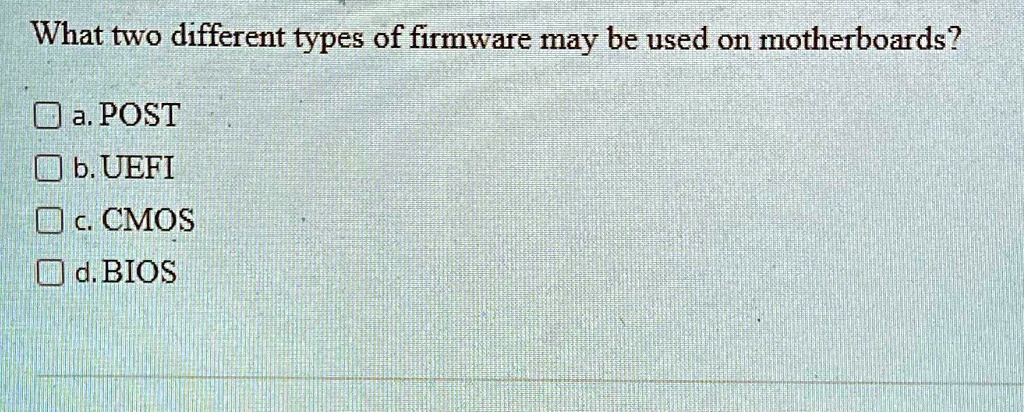 SOLVED: What two different types of firmware may be used on ...