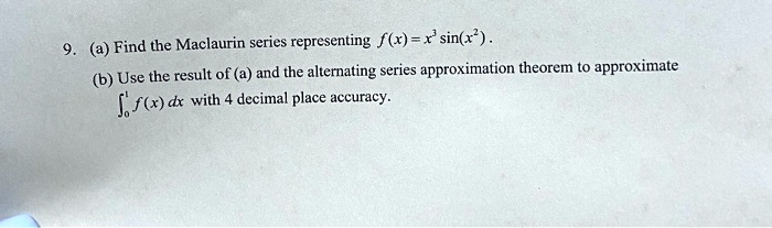 SOLVED: (a) Find the Maclaurin series representing f(x) =x sin(r ...