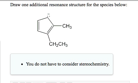 Draw one additional resonance structure for the species below: -CH3 ...