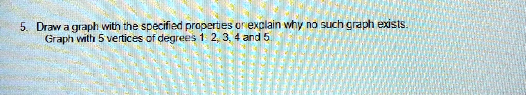 Solved Draw A Graph With The Specified Properties Or Explain Why No Such Graph Exists Graph