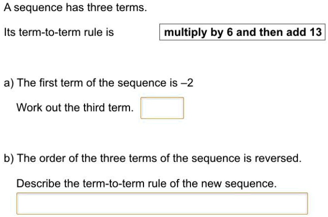 A sequence has three terms. Its term-to-term rule...