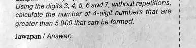 Using the digits 3, 4, 5, 6 and 7, without repetitions, calculate the number of 4-digit numbers ...