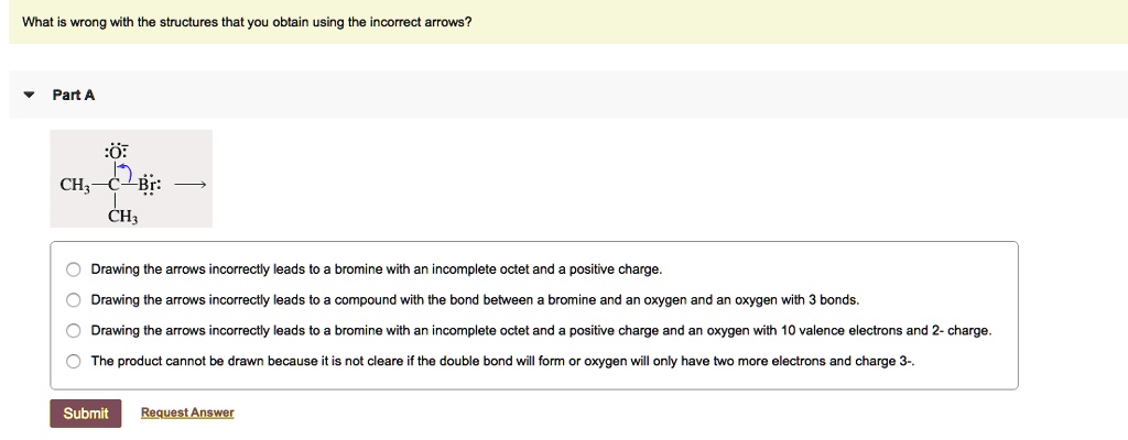 SOLVED: What wrong with the structures that you obtain using the incorrect arrows? Part A CH ...
