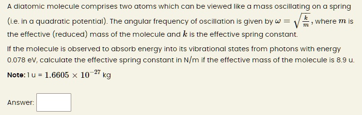 SOLVED: A diatomic molecule comprises two atoms which can be viewed as ...