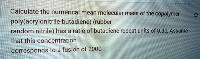 SOLVED: Calculate the numerical mean molecular mass of the copolymer ...