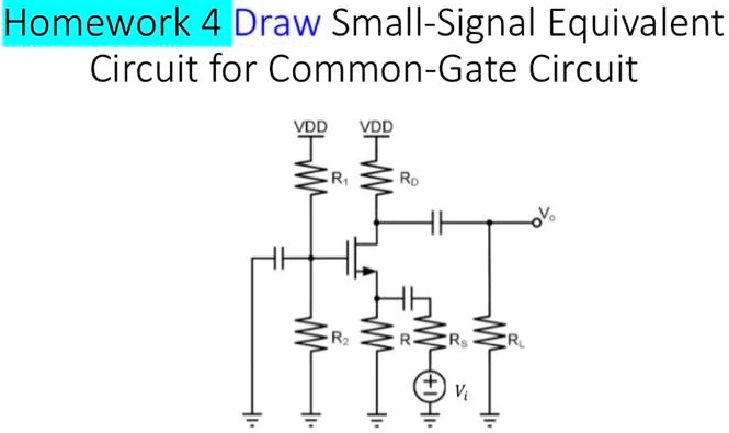 Homework 4 Draw Small-Signal Equivalent Circuit for Common-Gate Circuit ...