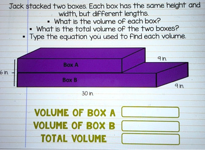 jack stacked two boxes each box has the same height and width but ...