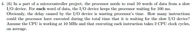SOLVED: 4.6 In a part of a microcontroller project, the processor needs to read 10 words of data ...