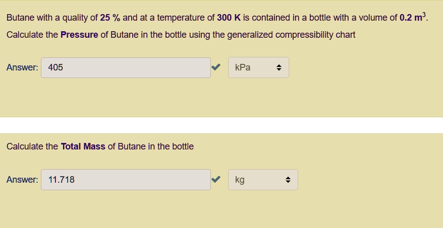 Butane with a quality of 25 % and at a temperature of 300 K is ...