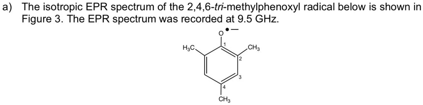 SOLVED: a) The isotropic EPR spectrum of the 2,4,6-tri-methylphenoxyl ...