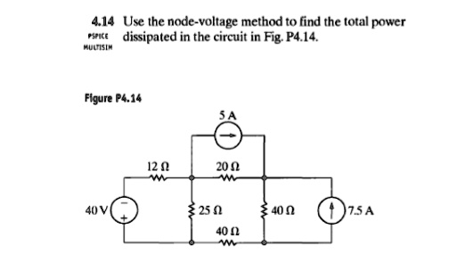 4.14 Use the node-voltage method to find the total power dissipated in the circuit in Fig. P4.14 ...