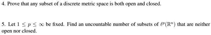 4. Prove that any subset of a discrete metric space is both open and ...