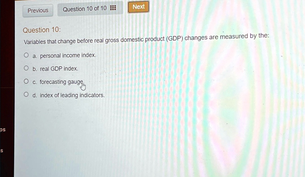 SOLVED: Question 10 of 10 Question 10: Variables that change before real gross domestic product ...