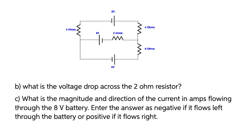 SOLVED: Ohms Onms phme am b) what is the voltage drop across the 2 ohm ...