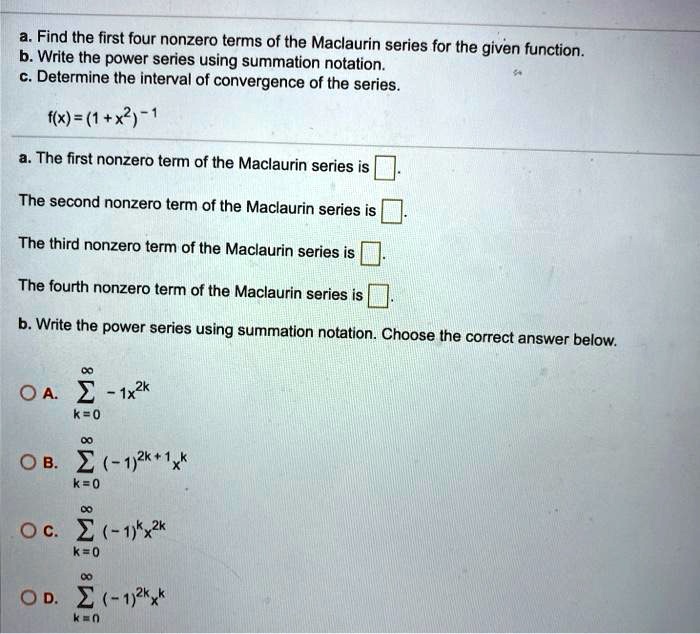 SOLVED:Find' the first four nonzero terms of the Maclaurin series for the given function. b ...