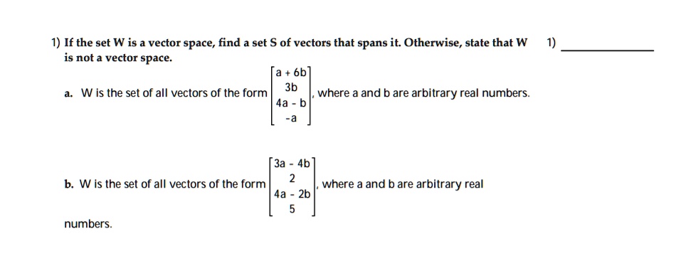Solved 1 If The Set W Is A Vector Space Find A Set S Of Vectors That
