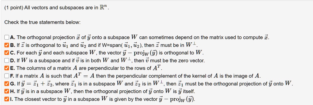 SOLVED: point) All vectors and subspaces are in Rn Check the true ...