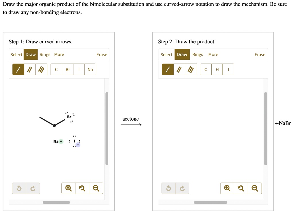 SOLVED: Draw the major organic product of the bimolecular substitution and use curved-arrow ...