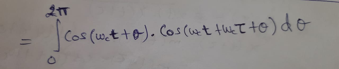 SOLVED: =∫0^2 πcos(ωc t+θ) ·cos(ωc t+ωcτ+θ) d θ