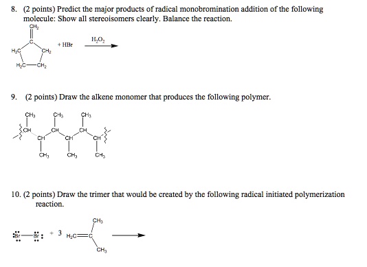 2 points predict the major products of radical monobromination addition ...