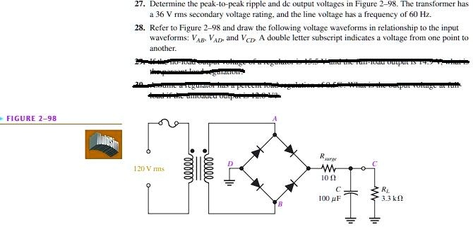 FIGURE 2-98 27. Determine the peak-to-peak ripple and dc output voltages in Figure 2-98. The ...