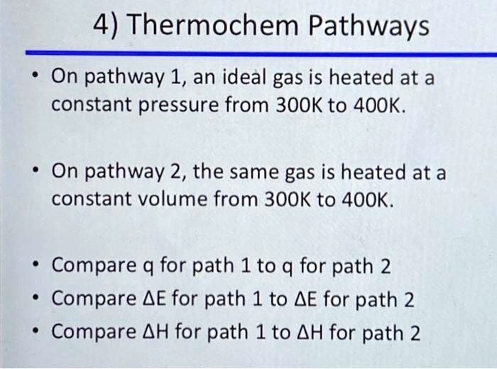 SOLVED: 4) Thermochem Pathways On pathway 1, an ideal gas is heated at ...
