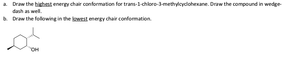 SOLVED: Draw the highest energy chair conformation for trans-1-chloro-3 ...