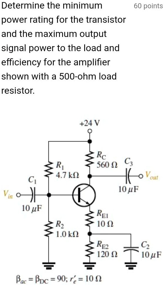 SOLVED: Determine the minimum 60 points power rating for the transistor and the maximum output ...
