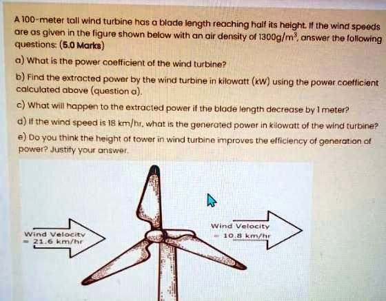 SOLVED: A 100-meter tall wind turbine has a blade length reaching half its height. If the wind ...