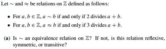 SOLVED: Let R and S be relations on Z defined as follows: For a, b âˆˆ Z, a b if and only if 2 ...