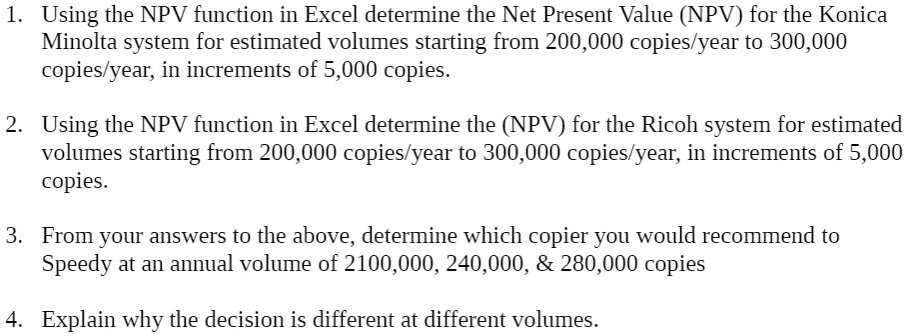 SOLVED: Using the NPV function in Excel, determine the Net Present Value (NPV) for the Konica ...