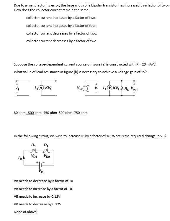 SOLVED: Due to a manufacturing error, the base width of a bipolar transistor has increased by a ...