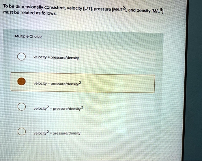 to be dimenslonally consistent velocity pressure mlt2 must be related ...