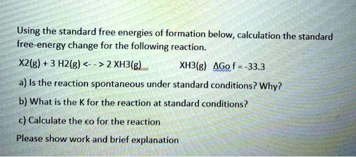 SOLVED: Using the standard free energies of formation below, calculation the standard free ...