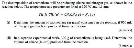 SOLVED:The decomposilion of azomethane will be producing ethane and ...