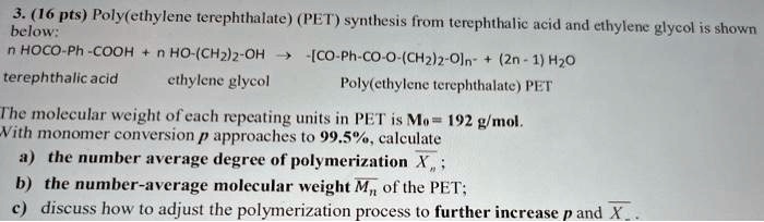 SOLVED: Texts: 3. (16 pts) Poly(ethylene terephthalate) (PET) synthesis ...