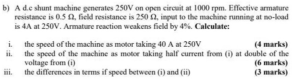 b a dc shunt machine generates 250v on open circuit at 1000 ...