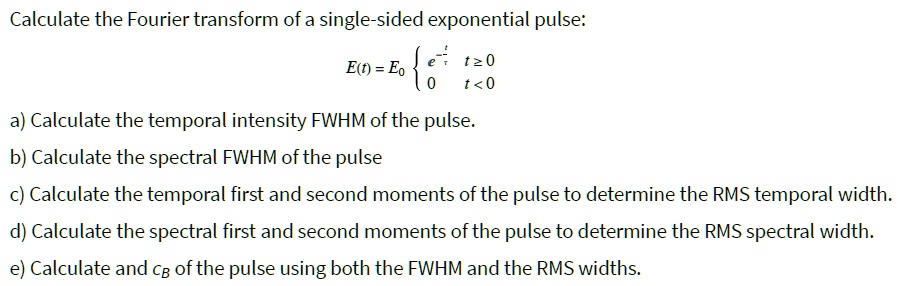 SOLVED: Calculate the Fourier transform of a single-sided exponential pulse: E(t)=E :t0 t