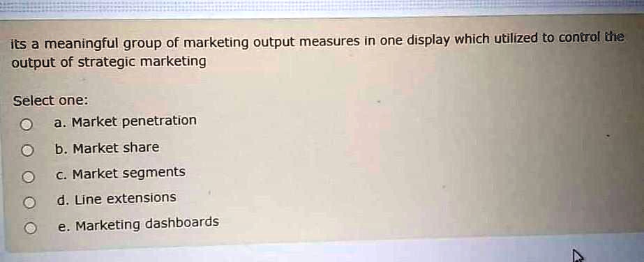 SOLVED:its a meaningful group of marketing output measures in one ...